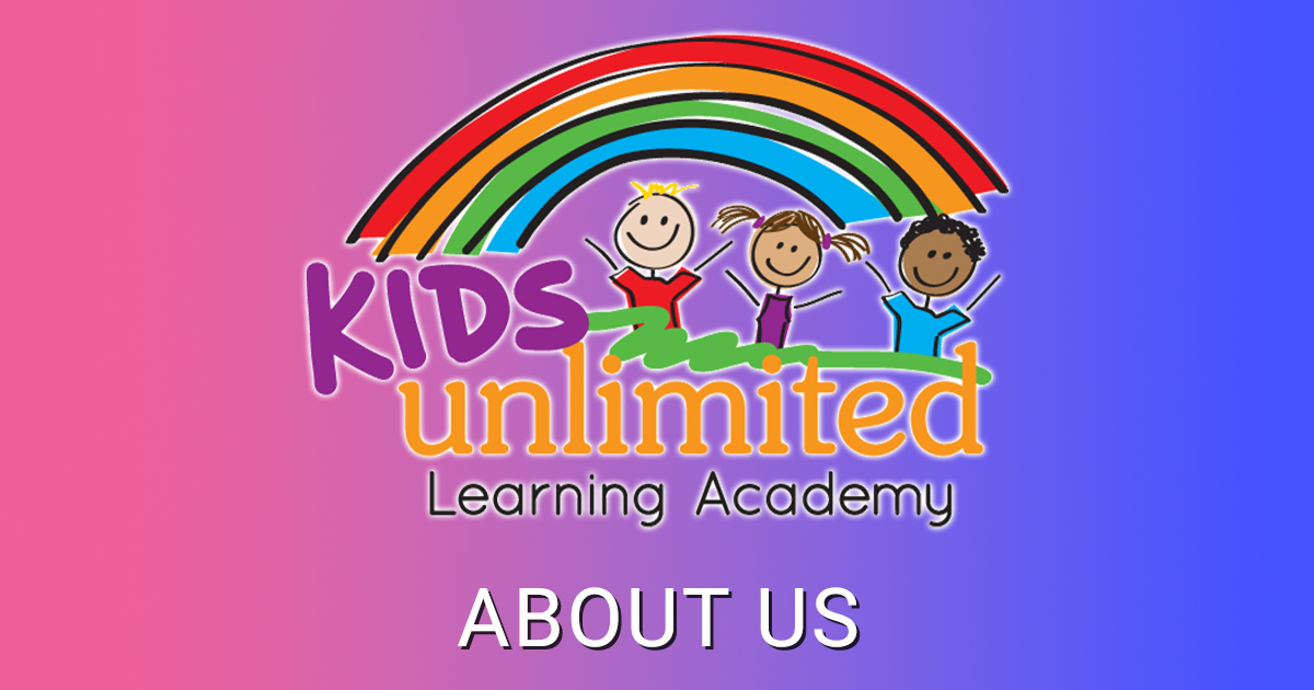 About Us & Our Mission Statement - Kids Unlimited Learning Academy